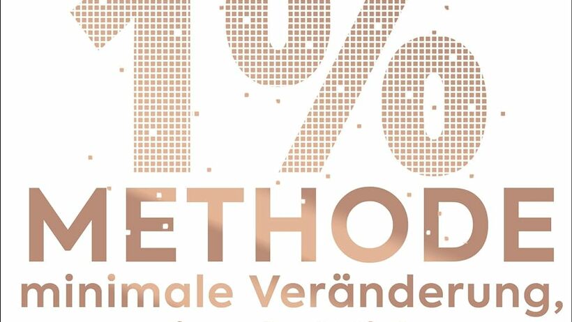 „Die 1%-Methode“ von James Clear – Wie kleine Gewohnheiten dein Leben ...